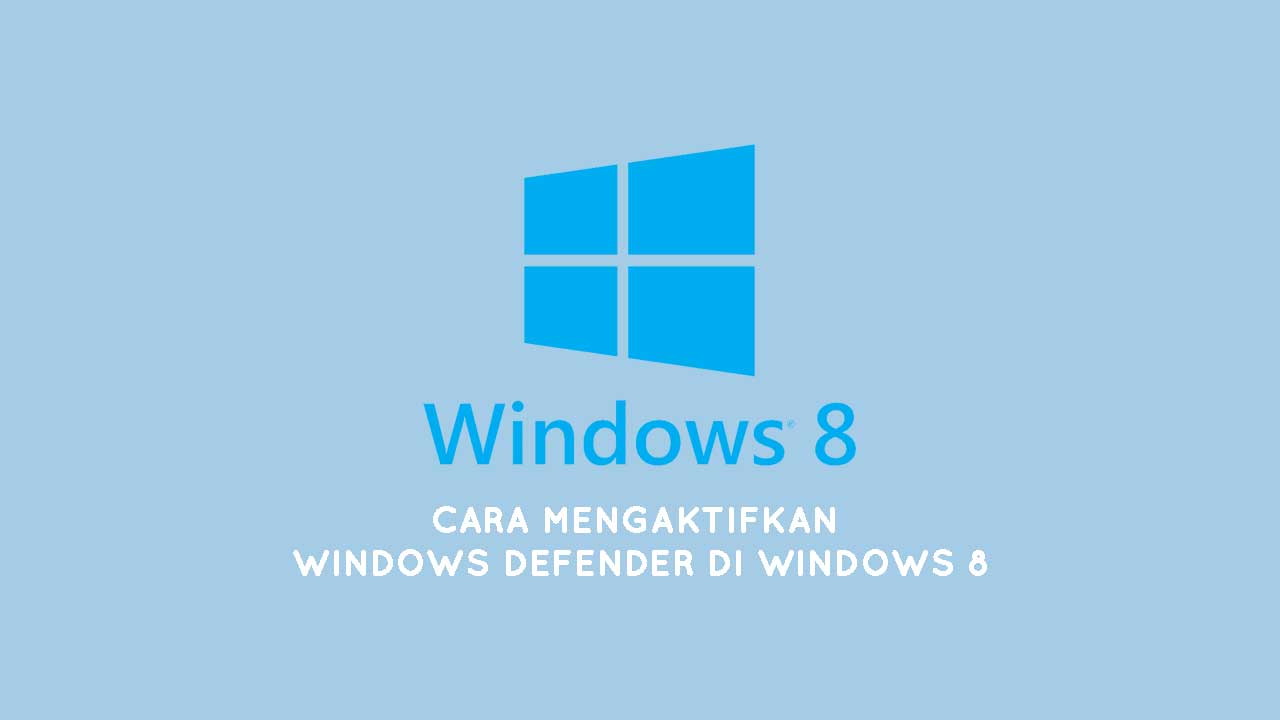 4 Cara Mengaktifkan Windows Defender di Semua Windows