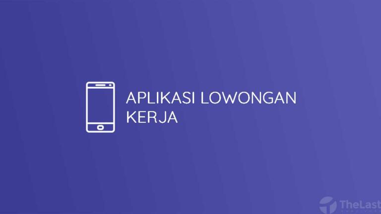 13 Aplikasi Lowongan Kerja Terbaik Di Dalam & Luar Negeri