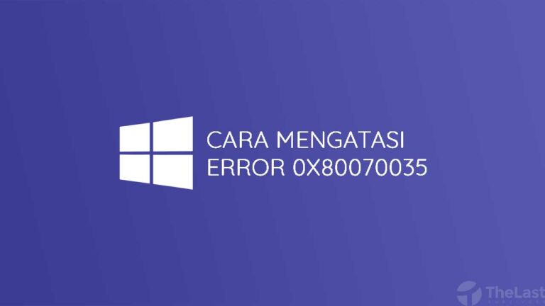 6 Cara Mengatasi Error 0x80070035 Di Windows 10, 8 dan 7