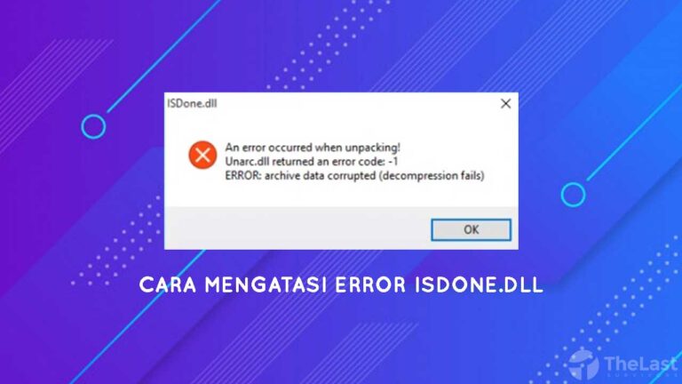 7 Cara Mengatasi Isdone.dll & Unarc.dll Di Windows 7, 8, 10