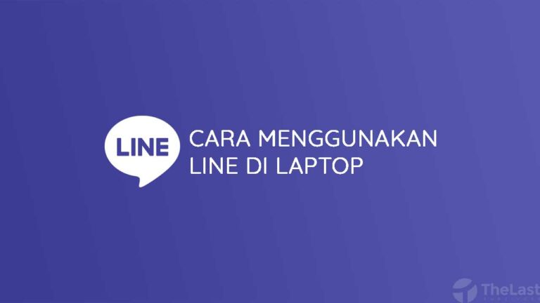 Cara Terbaru Menggunakan Line di Laptop/ PC dengan Mudah