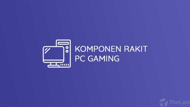 5 Komponen Penting Rakit PC Gaming Spesifikasi Standar