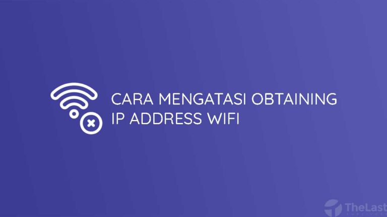 8 Cara Mudah Mengatasi Obtaining IP Address WiFi di HP