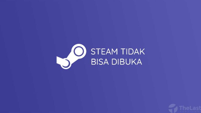 9 Cara Mudah Mengatasi Aplikasi Steam Tidak Bisa Dibuka