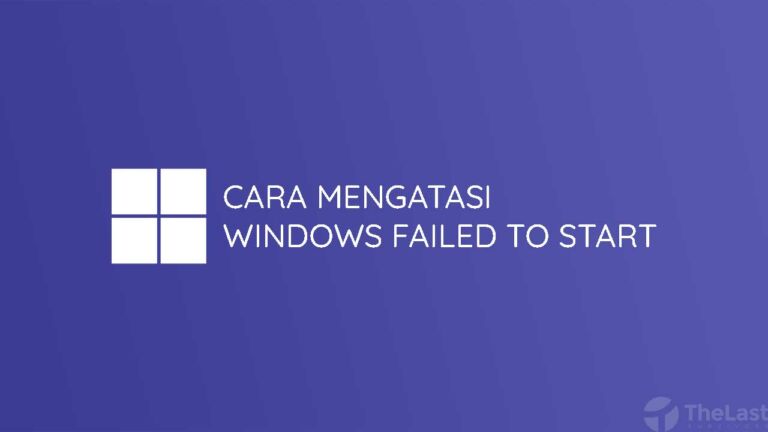 6 Cara Mudah Mengatasi Windows Failed to Start (Normal Lagi)