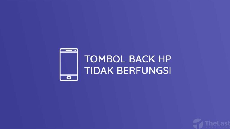 3 Cara Mudah Mengatasi Tombol Back HP Tidak Berfungsi