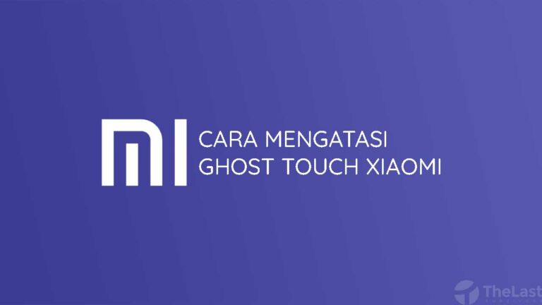 5 Cara Mudah Mengatasi Ghost Touch Xiaomi, Berhasil Nih!