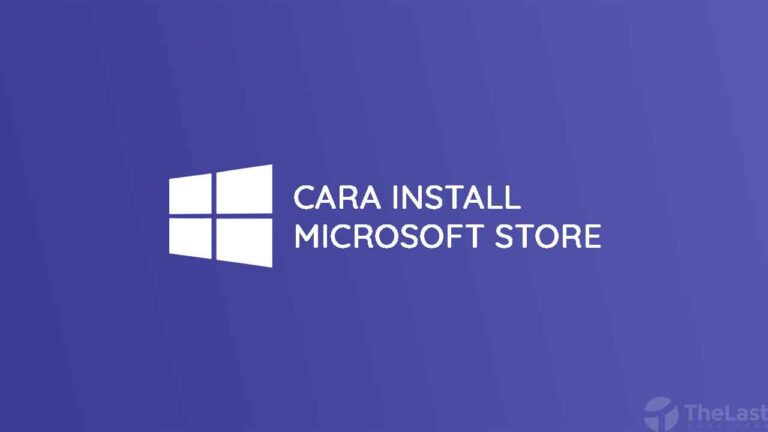 Cara Install Microsoft Store di Windows 10 yang Hilang