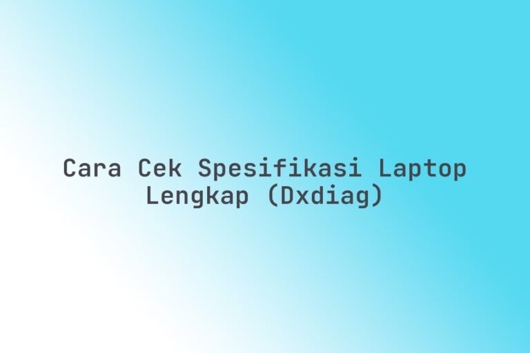 √ Cara cek spesifikasi laptop lengkap (DxDiag) - Thelastsurvivors