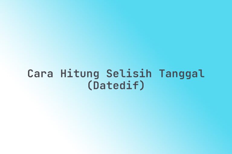 √ Cara hitung selisih tanggal (DATEDIF) - Thelastsurvivors