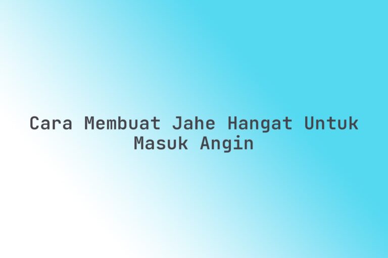 √ Cara membuat jahe hangat untuk masuk angin - Thelastsurvivors