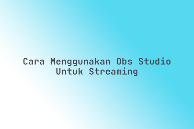√ Cara menggunakan OBS Studio untuk streaming - Thelastsurvivors