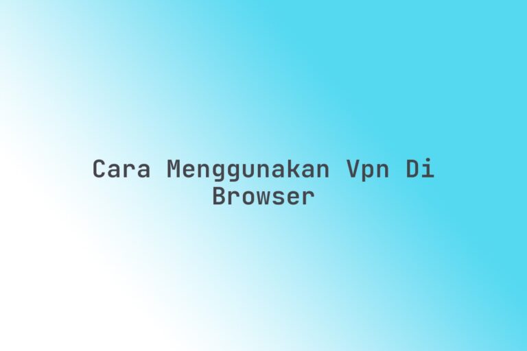 √ Cara menggunakan VPN di browser - Thelastsurvivors