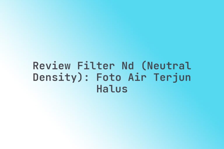 √ Review Filter ND (Neutral Density): Foto Air Terjun Halus ...