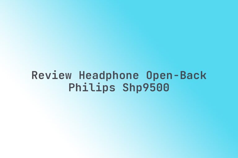 √ Review Headphone Open-Back Philips SHP9500 - Thelastsurvivors