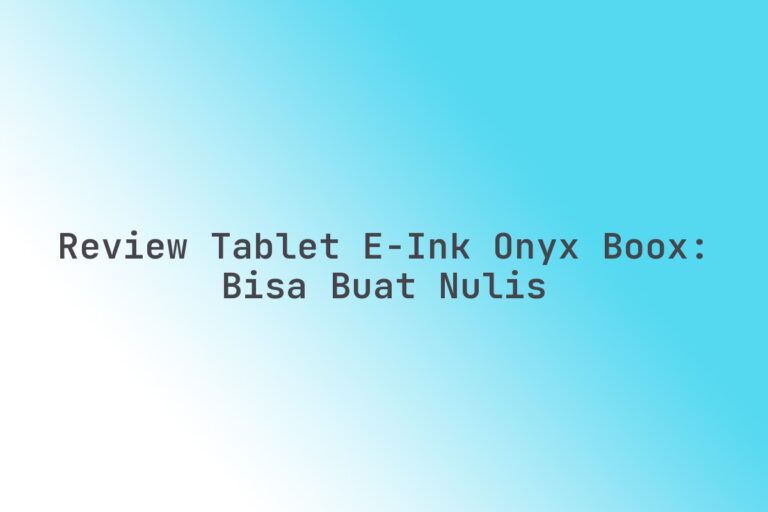 √ Review Tablet E-Ink Onyx Boox: Bisa Buat Nulis - Thelastsurvivors